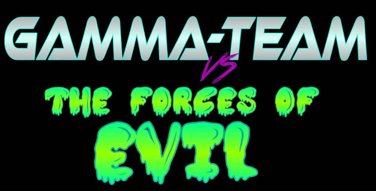 Gamma-Team vs The Forces of Evil | Idea Wiki | Fandom