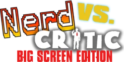 Nerd vs. Critic: Big Screen Edition | Idea Wiki | Fandom