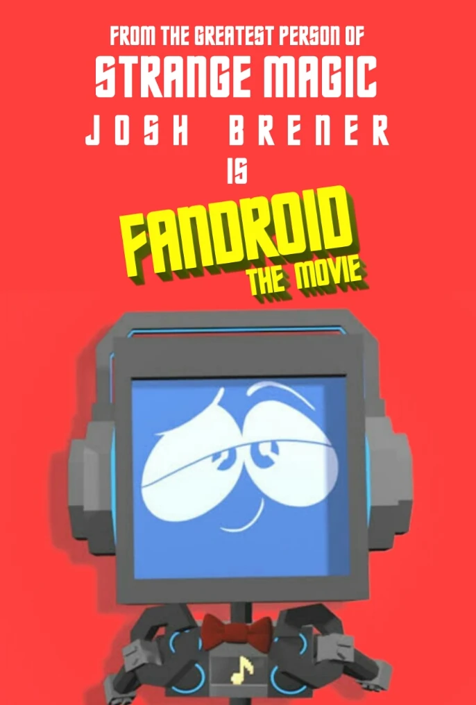 Fandroid: The Movie | Idea Wiki | Fandom