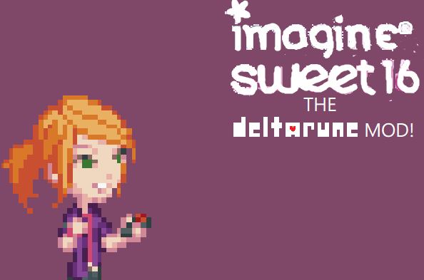 Imagine Sweet 16 The Deltarune Mod | Idea Wiki | Fandom