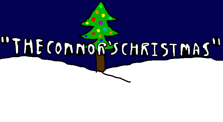 The Connor’s Christmas | Idea Wiki | Fandom