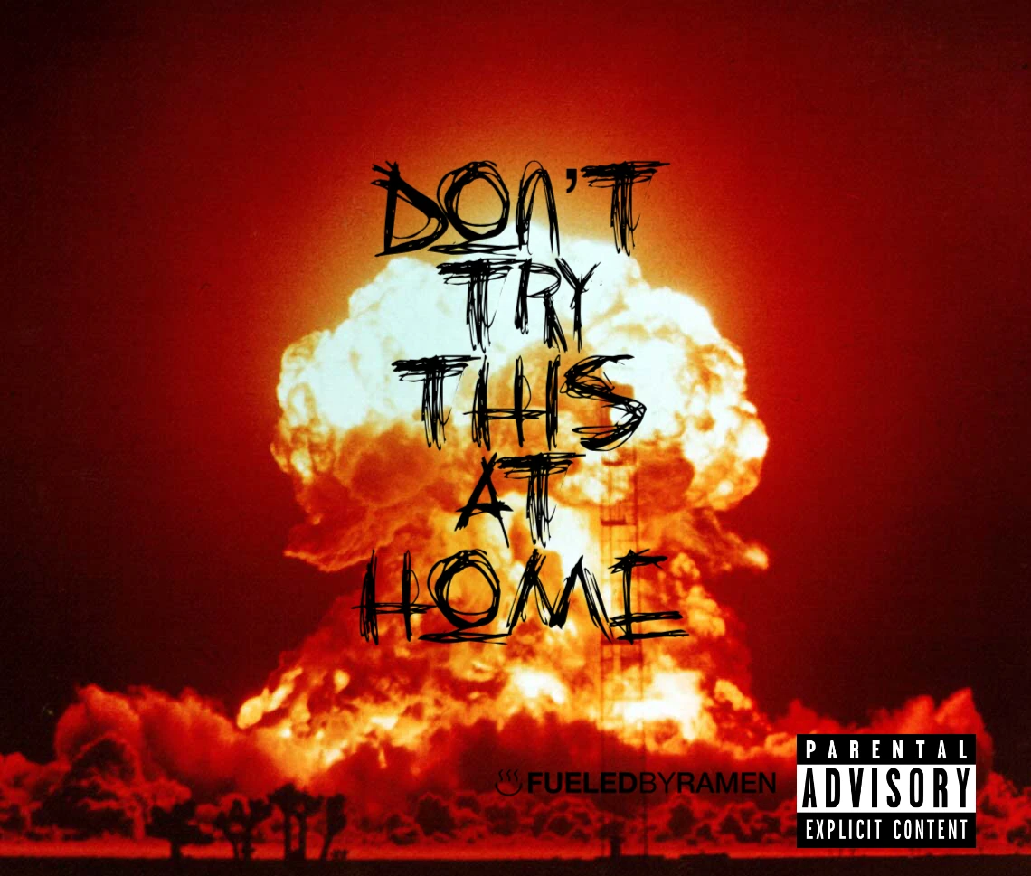 Don’t Try this at Home | Idea Wiki | Fandom