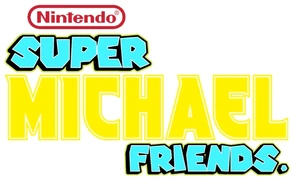 Super Michael Friends. (TV Series) | Idea Wiki | Fandom