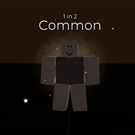 Common | Idk RNG IN-DEV Wiki | Fandom