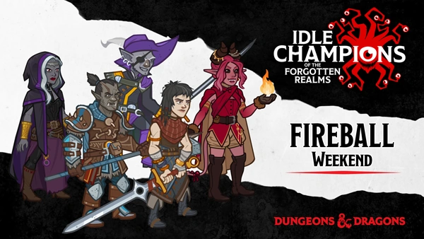 FIREBALL Weekend - Idle Champions of the Forgotten Realms Wiki