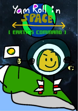 Yam Roll in Space: Earth's Command | The Fandub Database | Fandom