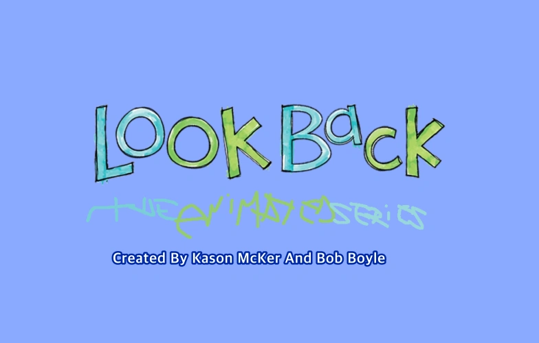 Look Back. The Animated Series (Theme Song) | The Fandub Database | Fandom