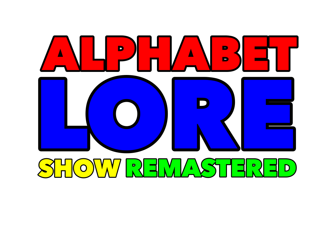 Alphabet Lore Show Remastered | The Fandub Database | Fandom