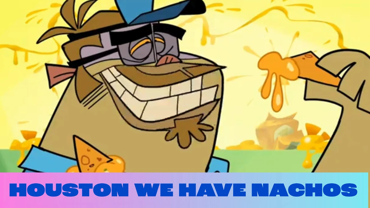 HOUSTON WE HAVE NACHOS | The Fandub Database | Fandom