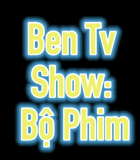 Ben Tv Show: Bộ Phim | The Fandub Database | Fandom