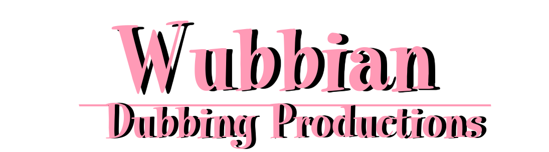Wubbian Dubbing Productions | The Fandub Database | Fandom