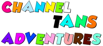 Channel Tans Adventures | The Fandub Database | Fandom