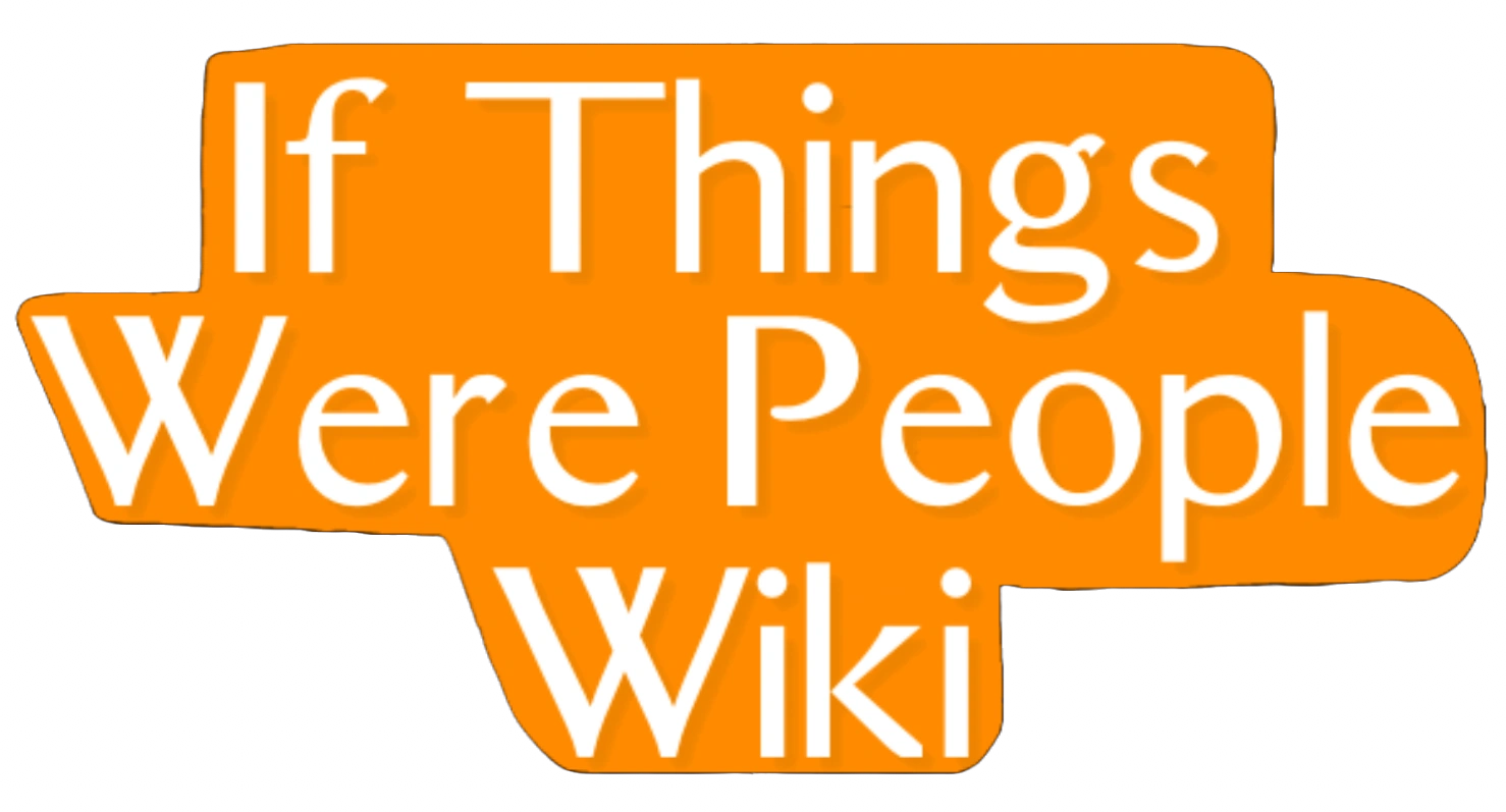 Discuss Everything About If Things Were People Wiki | Fandom