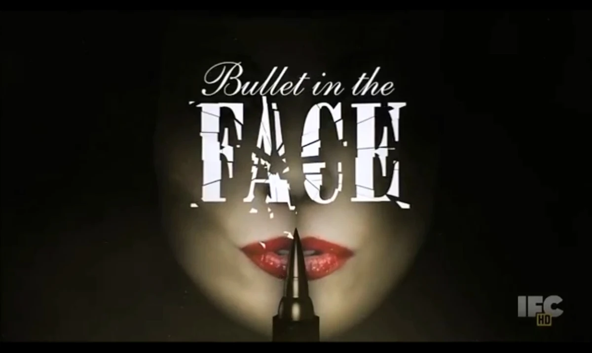 Bullet in the Face | IFC Broadcast Archives Wiki | Fandom