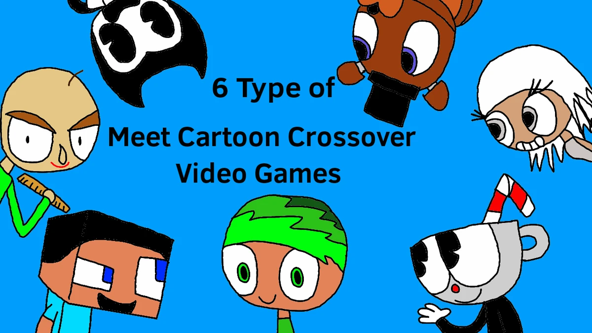 6 Type of Meet Cartoon Crossover (Video Games ...