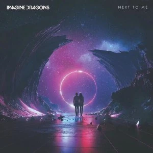 Next To Me | Imagine Dragons Wiki | Fandom