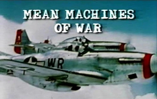Mean Machines of War | Internet Movie Plane Database Wiki | Fandom