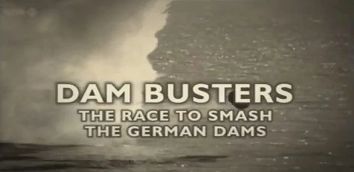 Dam Busters: The Race to Smash the German Dams | Internet Movie Plane ...