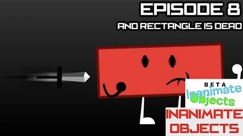 And Rectangle is Dead | Inanimate Objects Remastered Wiki | Fandom