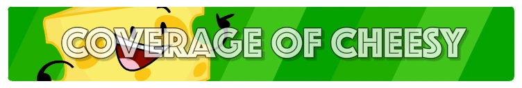Cheesy/Coverage | Inanimate Insanity Wiki | Fandom