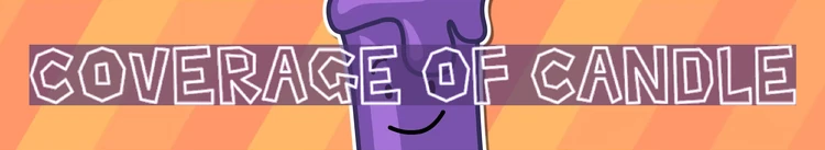 Candle/Coverage | Inanimate Insanity Wiki | Fandom