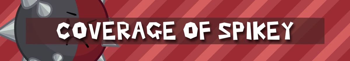 Spikey/Coverage | Inanimate Insanity Wiki | Fandom