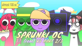 V3 PART 2/3 | Sprunki oc real Official Wiki | Fandom