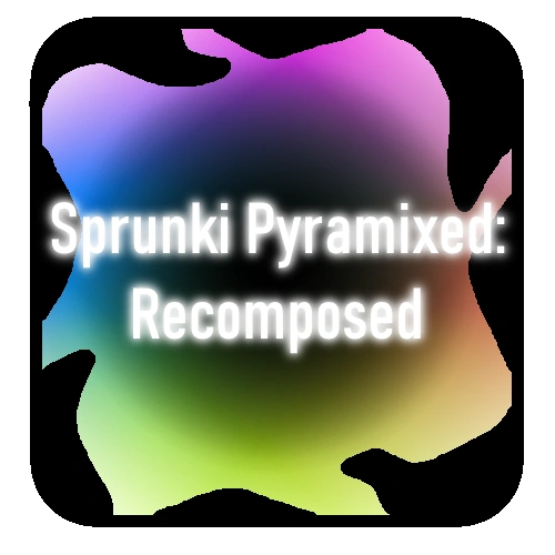 Sprunki Pyramixed: Recomposed | Incredibox Sprunki Pyramixed Fanon Wiki ...