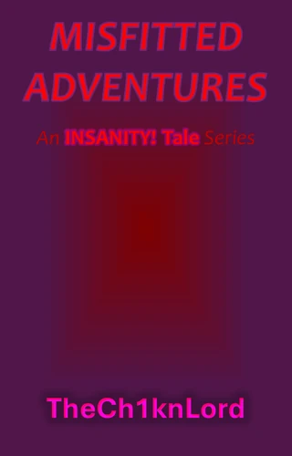 Misfitted Adventures | Insanity! Tale Wiki | Fandom