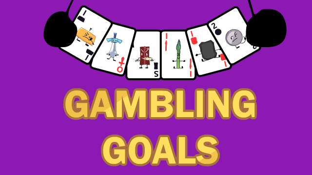 Gambling Goals | Interdimensional Object Show II Wiki | Fandom