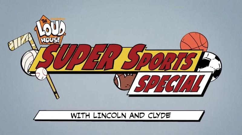 The Loud House: Super especial de deportes | The Dubbing Database | Fandom