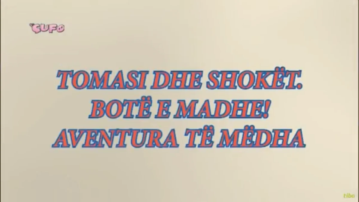 Tomasi dhe shokët: Botë e madhe! Aventura të mëdha | The Dubbing ...