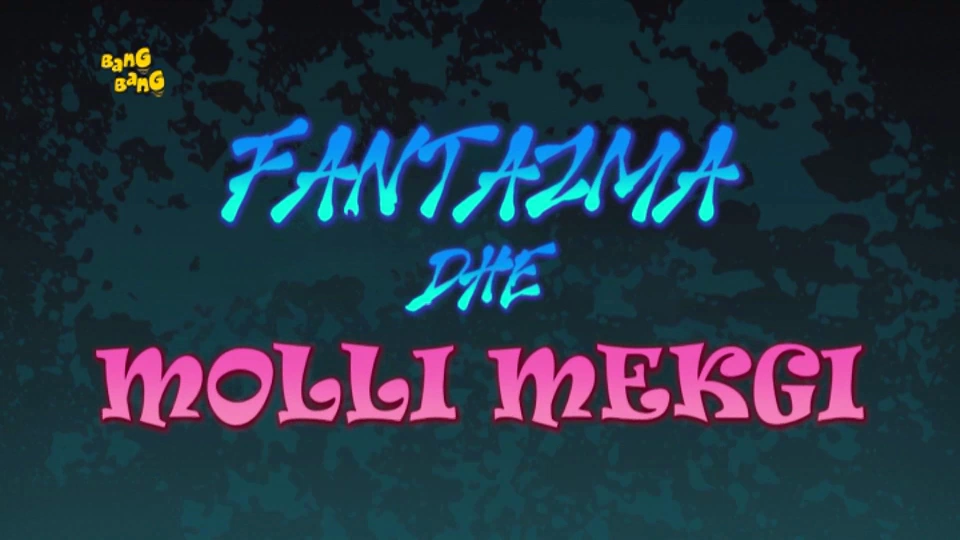 Fantazma dhe Molli MekGi | The Dubbing Database | Fandom