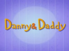 Danny & Daddy | The Dubbing Database | Fandom