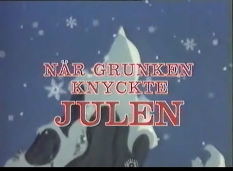 När Grunken knyckte julen | The Dubbing Database | Fandom