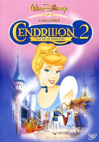 Cendrillon 2 : Une Vie de Princesse | The Dubbing Database | Fandom