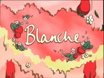 Blanche | The Dubbing Database | Fandom