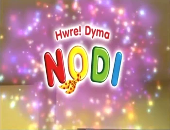 Hwrê! Dyma Nodi | The Dubbing Database | Fandom
