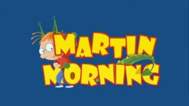 Martin Morning | The Dubbing Database | Fandom
