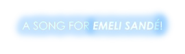A Song for Emelie Sandé | International Music Festival Wiki | Fandom