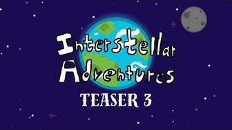 Interstellar Adventures Official Teaser 3 | Interstellar Adventures Wiki | Fandom