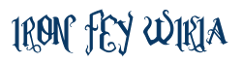 Iron Fey Wiki | The Wiki Wiki | Fandom