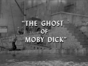 The Ghost Of Moby Dick (VBS episode) | Irwin Allen Wiki | Fandom