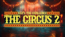 Issy's The Challenge: The Circus 2 | Issy's The Challenge Wiki | Fandom