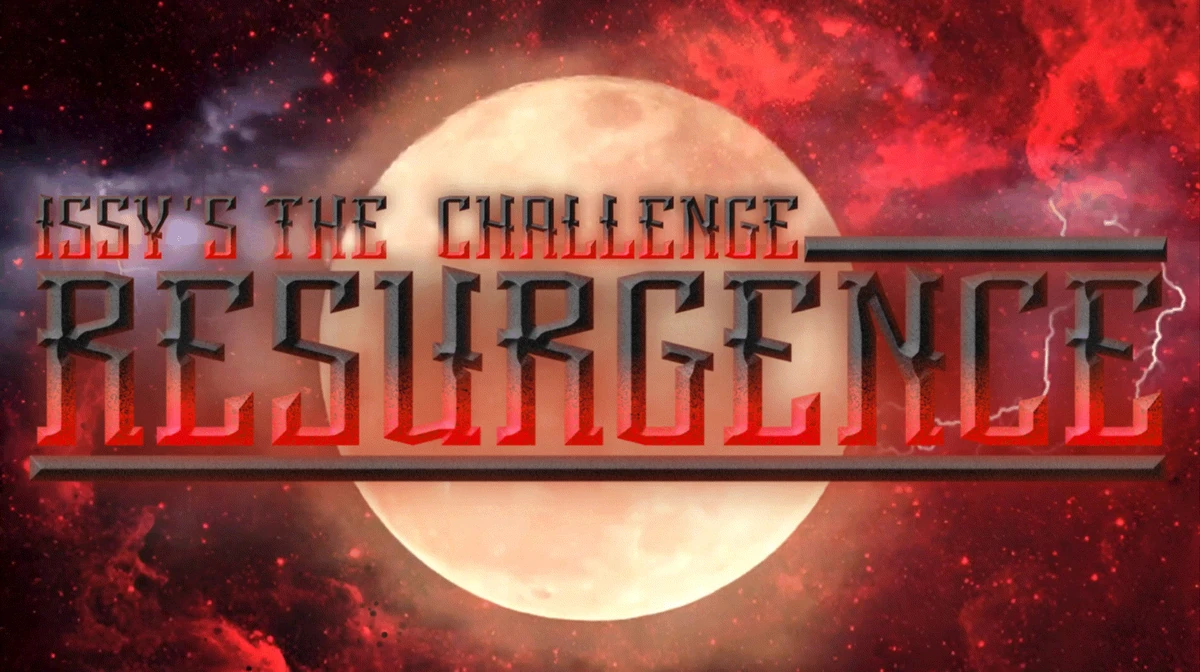 Issy's The Challenge: Resurgence | Issy's The Challenge Wiki | Fandom
