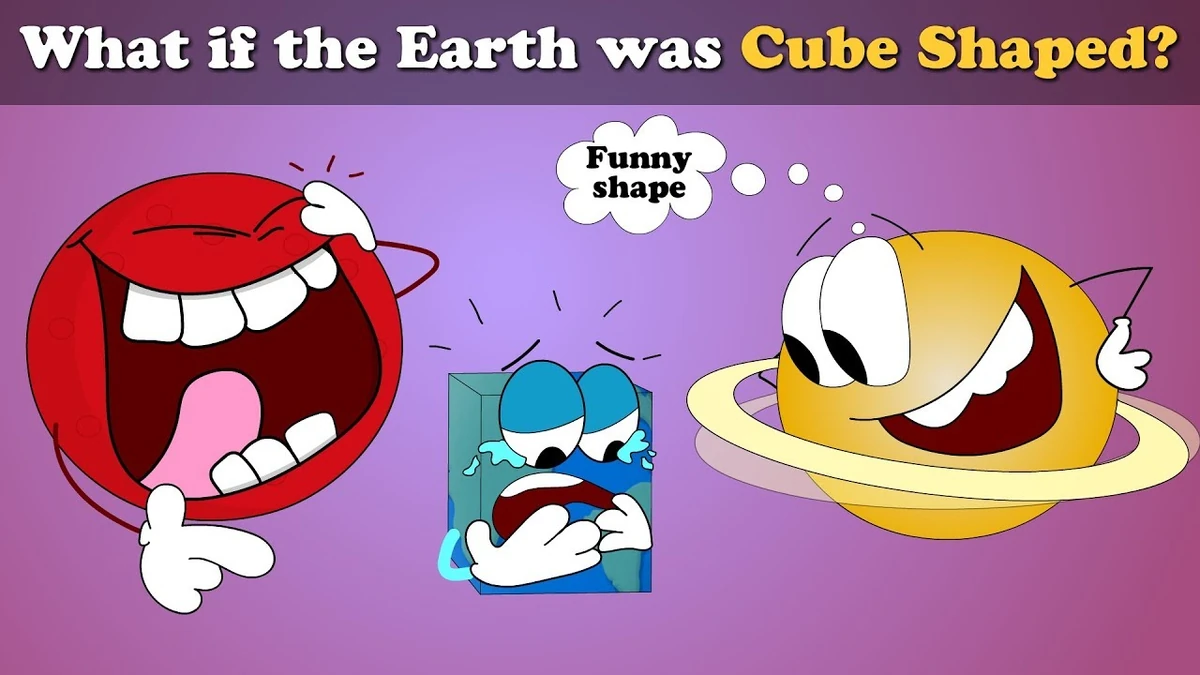 What if the Earth was Cube Shaped? | It's aumsum time Wiki | Fandom