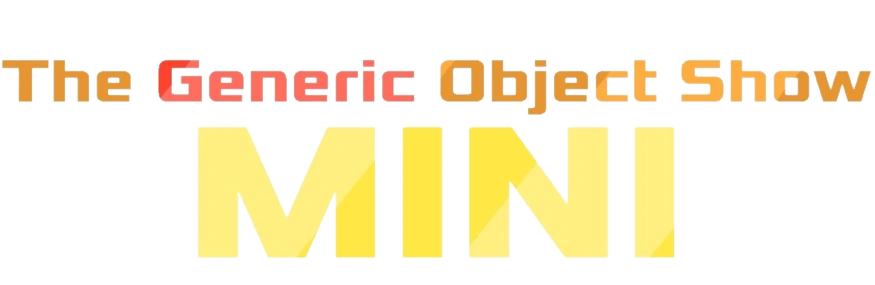 The Generic Object Show Mini | ItsYaManJay Wiki | Fandom