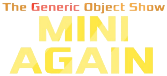 The Generic Object Show Mini Again | ItsYaManJay Wiki | Fandom