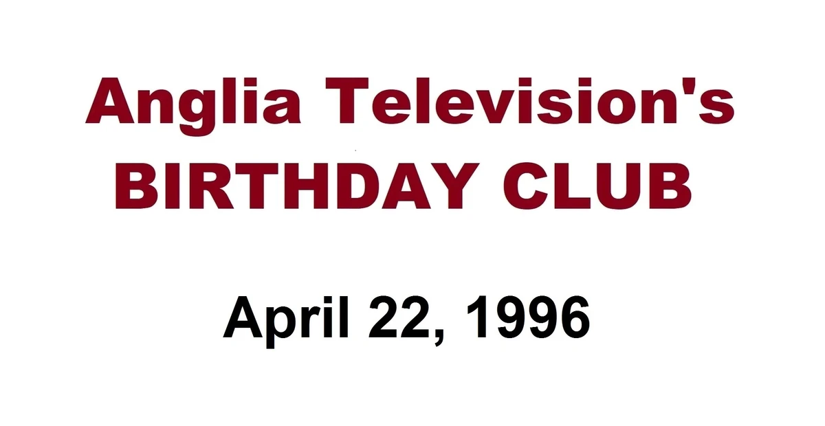 April 22, 1996 (Anglia Television's Birthday Club) | ITV Wiki | Fandom