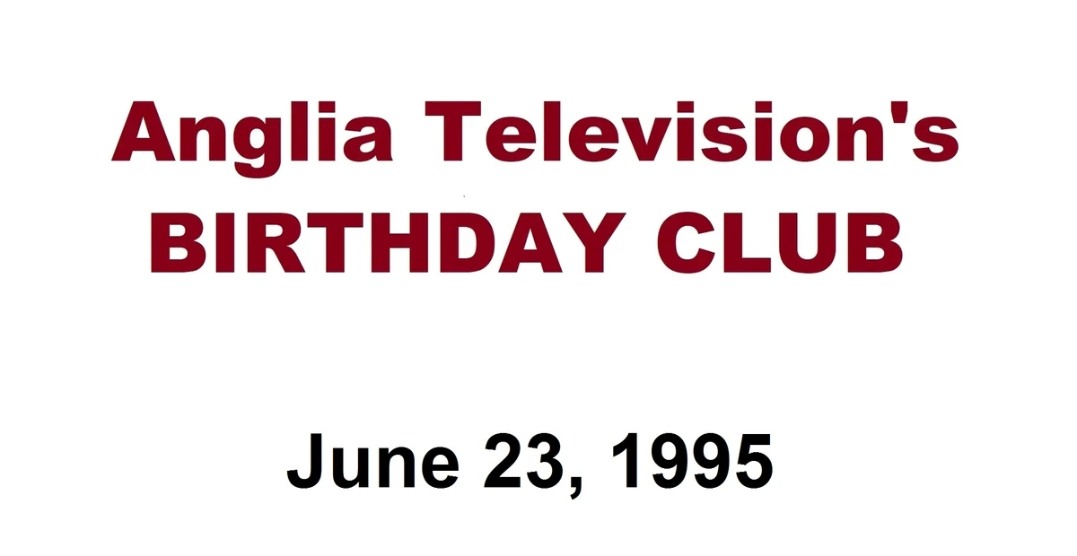 June 23, 1995 (Anglia Television's Birthday Club) | ITV Wiki | Fandom